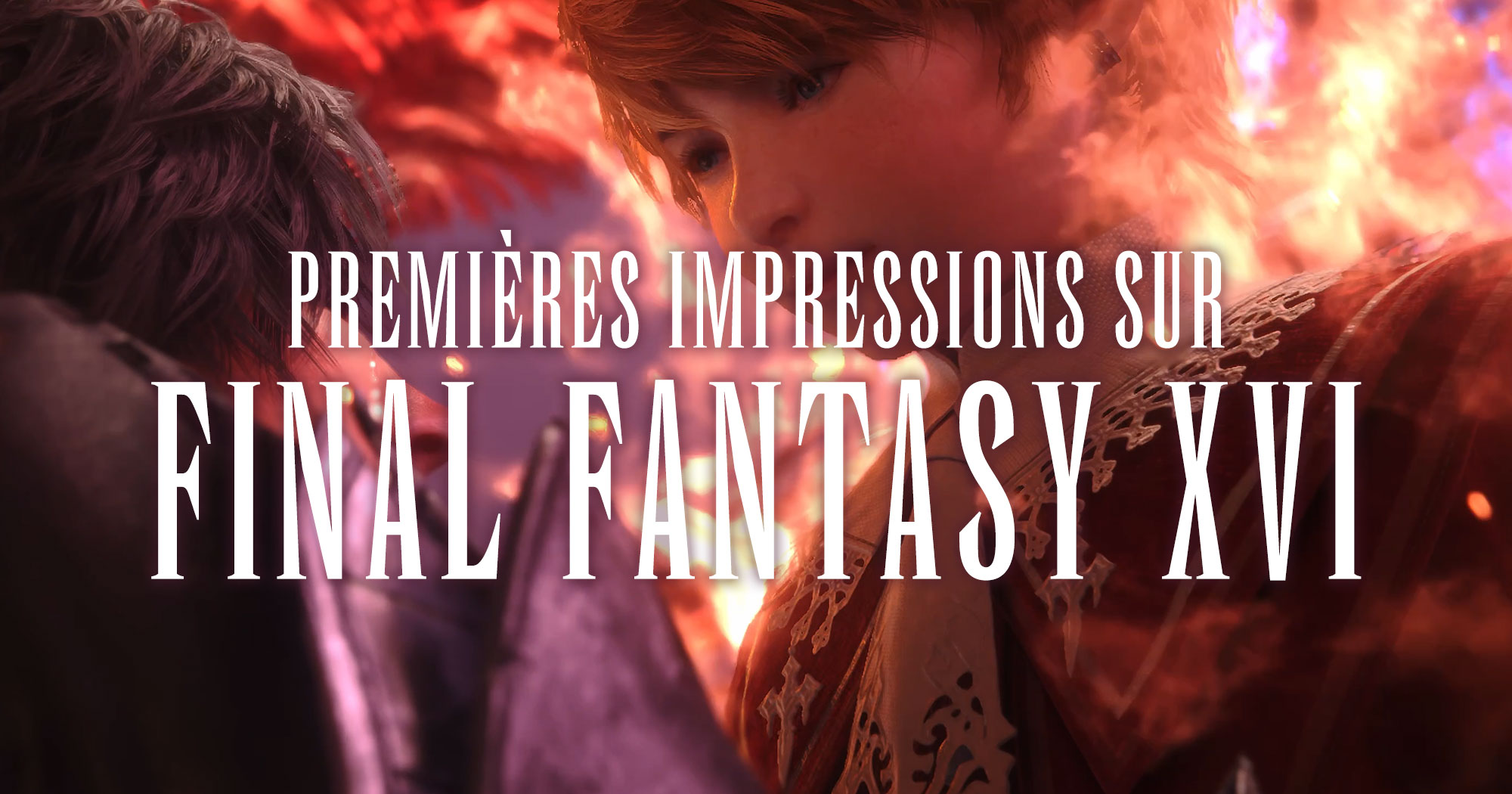 Preview - Final Fantasy XVI | Final Fantasy Ring
